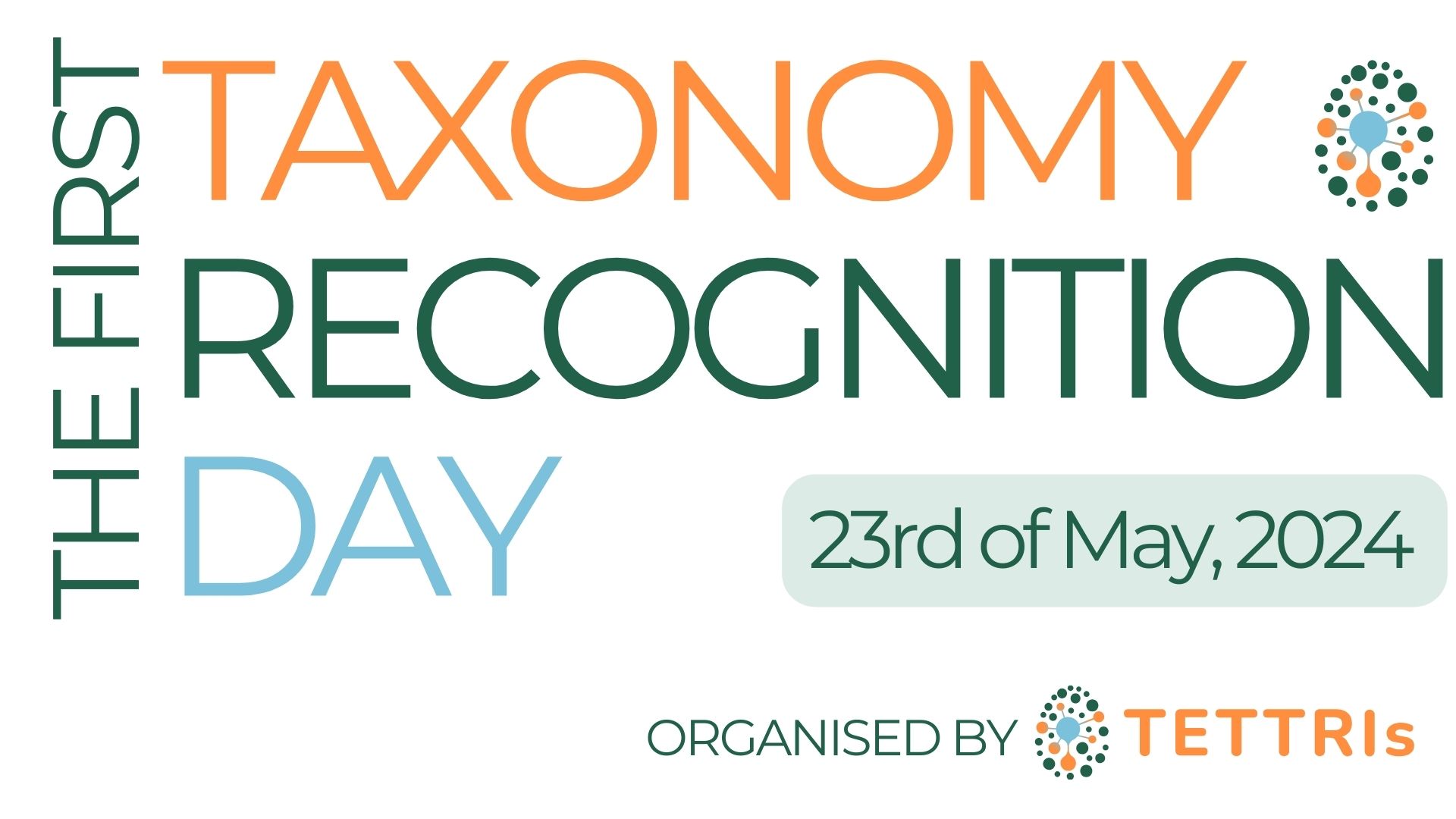 The first Taxonomy Recognition Day - TETTRIs